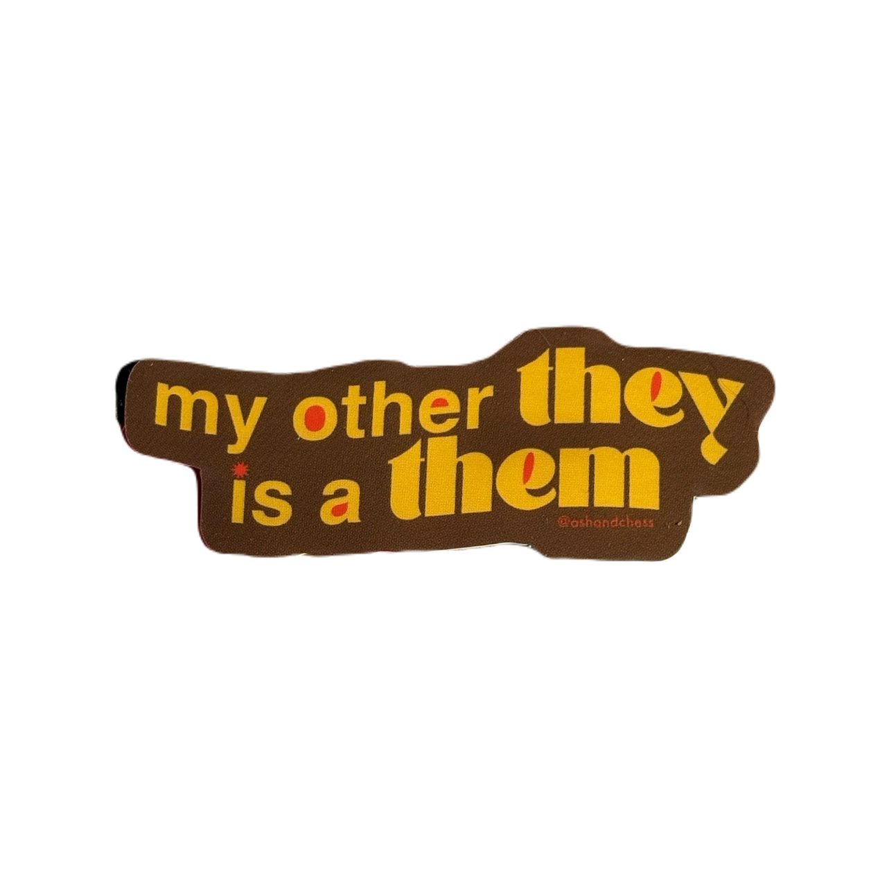 My Other They Is A Them Sticker – Urban General Store