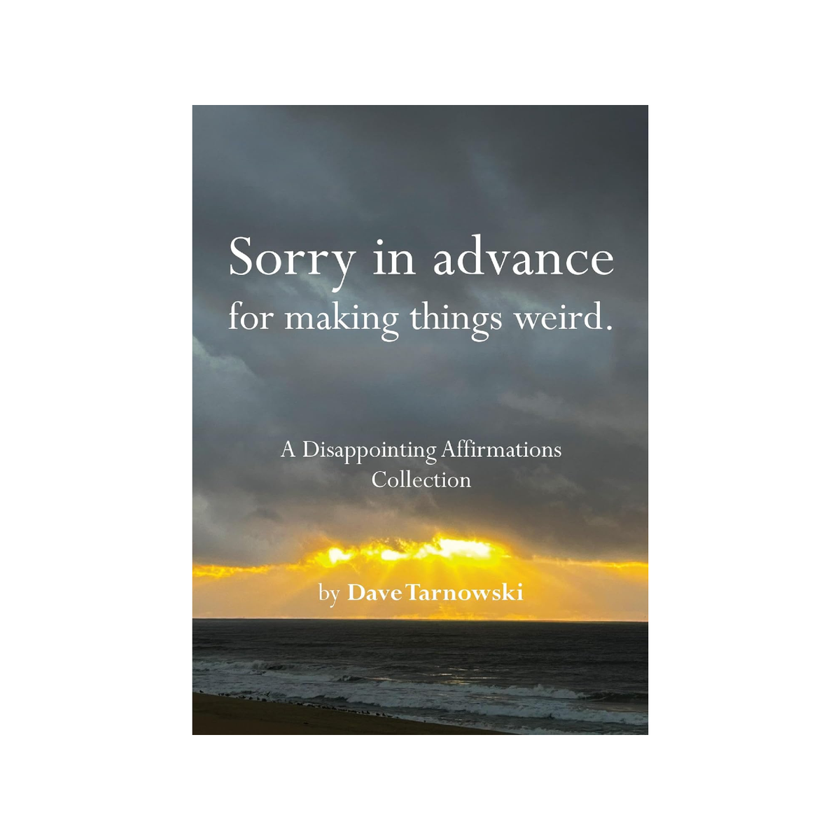Sorry In Advance For Making Things Weird Book – Urban General Store