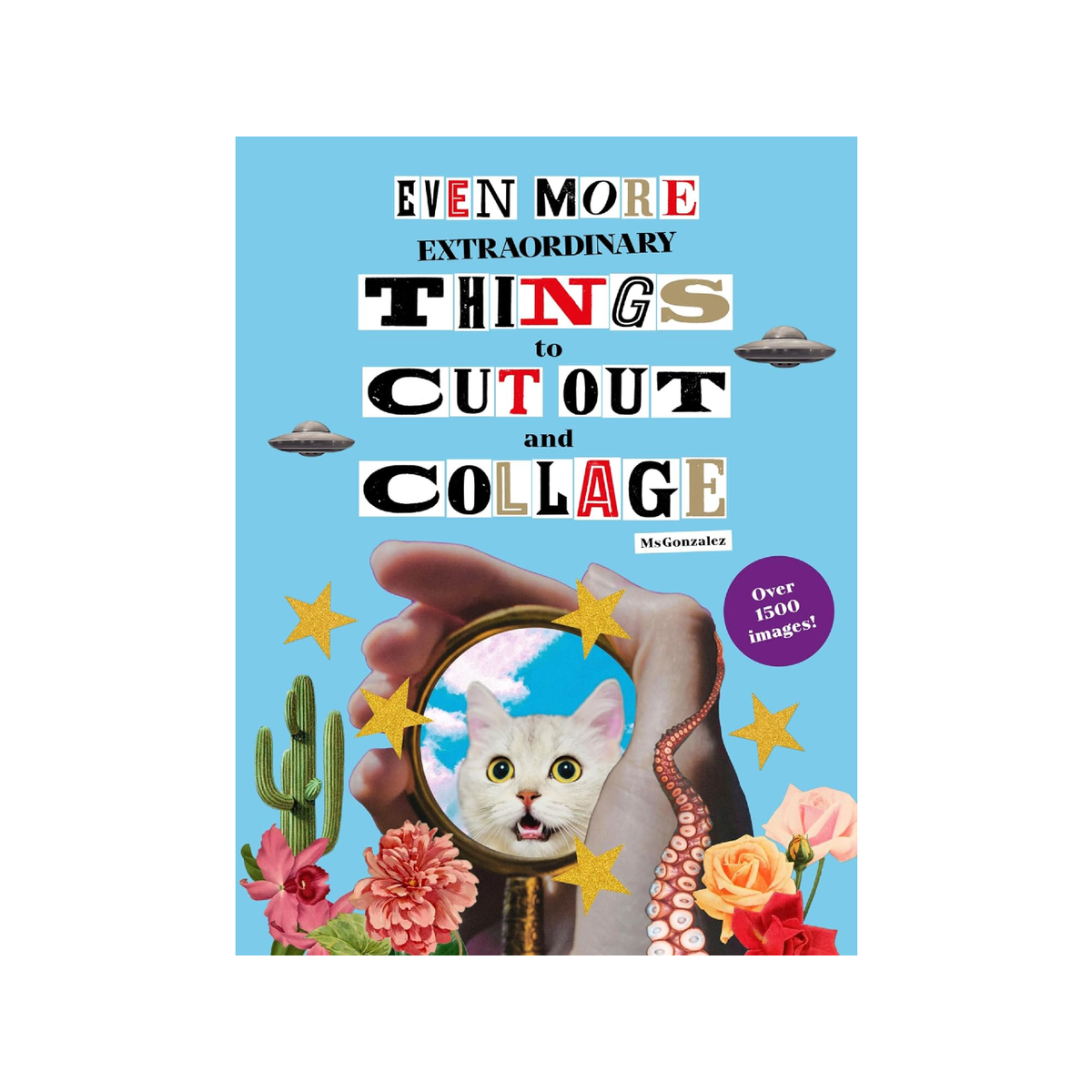Even More Extraordinary Things To Cut Out And Collage Book – Urban ...