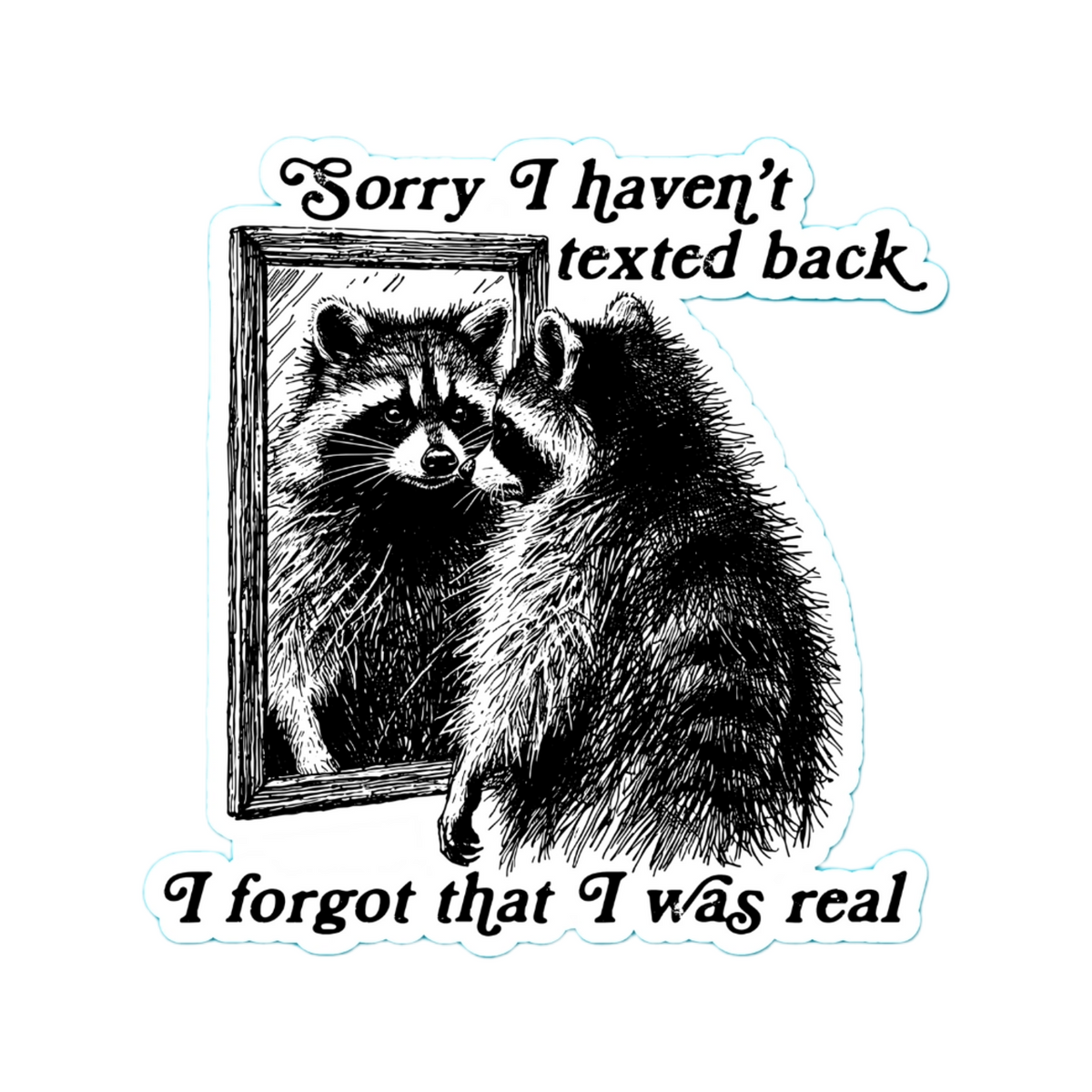 Forgot I Was Real Raccoon Sticker – Urban General Store