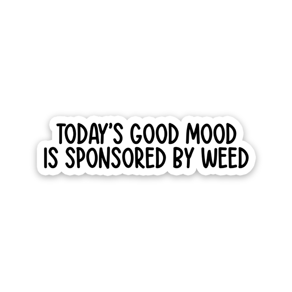 Today's Good Mood Is Sponsored By Weed Sticker – Urban General Store