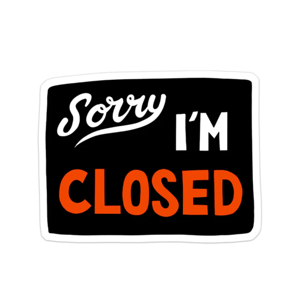 Sorry I'm Closed Sticker – Urban General Store