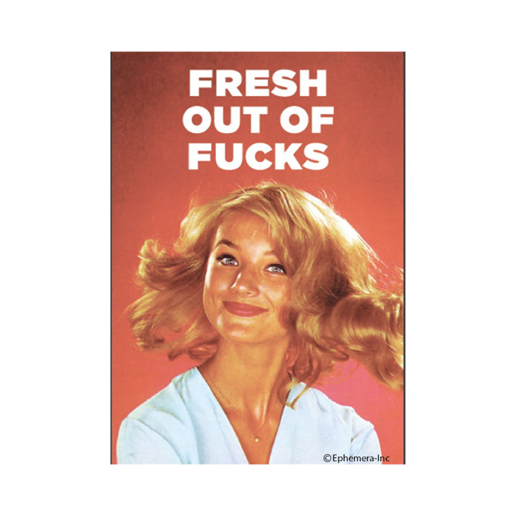 Fresh Out Of F*cks Magnet from Ephemera – Urban General Store