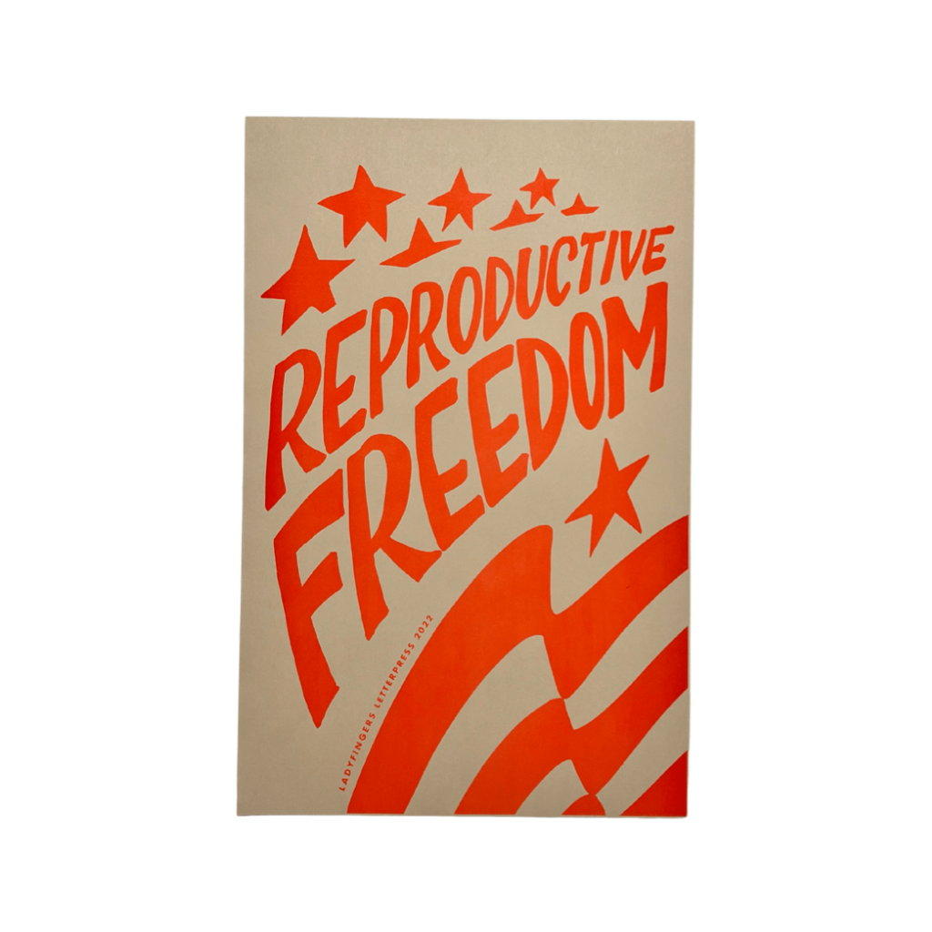 Reproductive Freedom Poster from Ladyfingers Letterpress – Urban ...