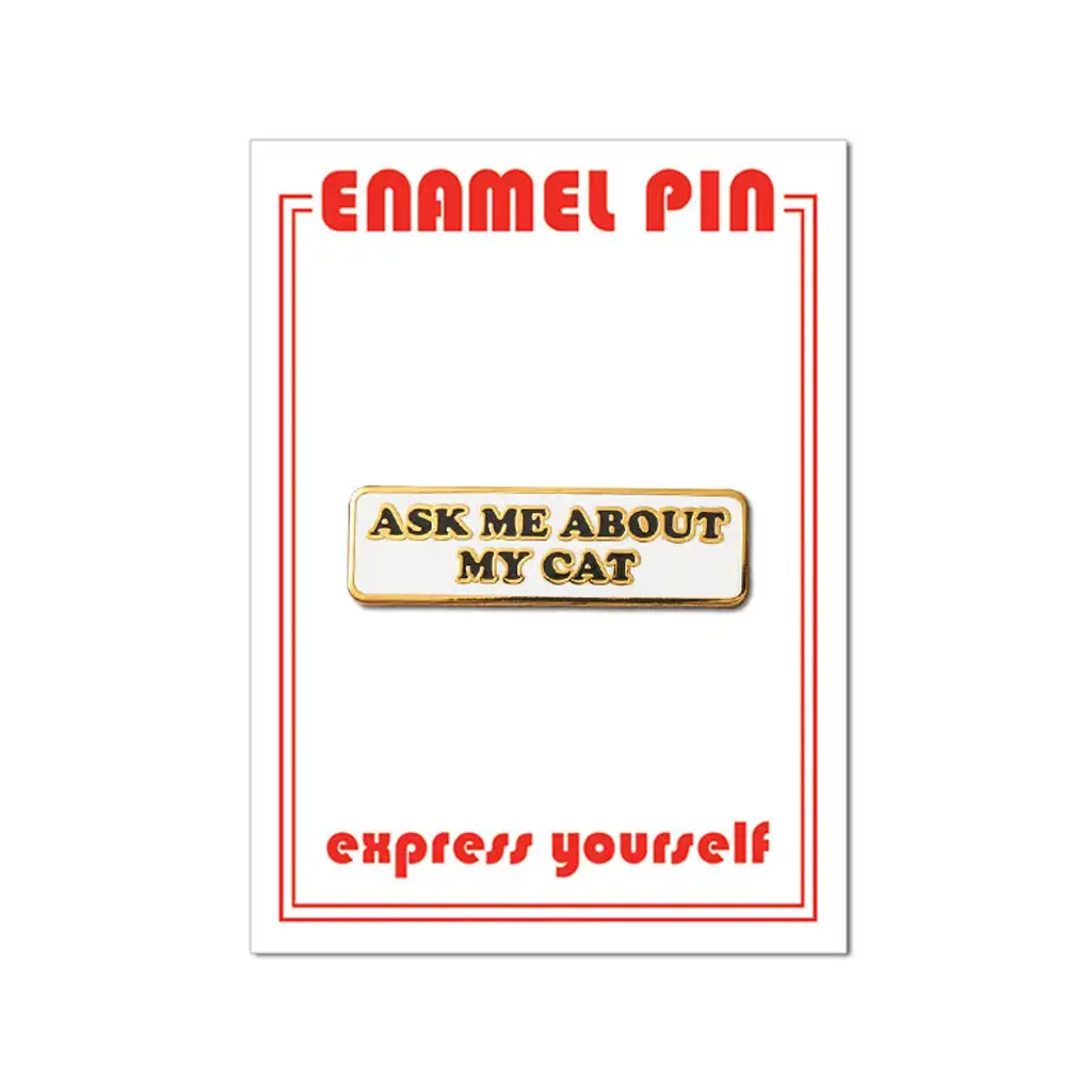 Ask Me About My Cat Enamel Pin from The Found – Urban General Store